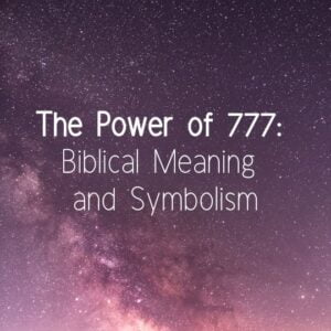 The Power of Number 777: Exploring its Biblical Meaning and Symbolism